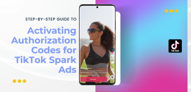 How to Get Started With TikTok Spark Ads: A Step-By-Step Guide to Activating Authorization Codes ...
