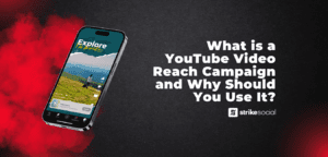 What is a YouTube Video Reach Campaign, and Why Should You Use It? - Strike Social